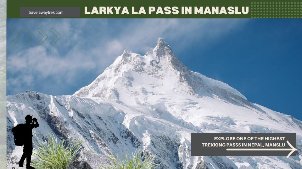 Larkya La Pass - Highest Pass in Manaslu Trek